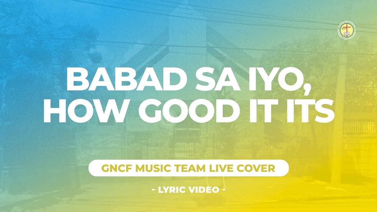 Babad Sa Iyo + How Good It Is | GNCF Music Team | Live Worship - YouTube