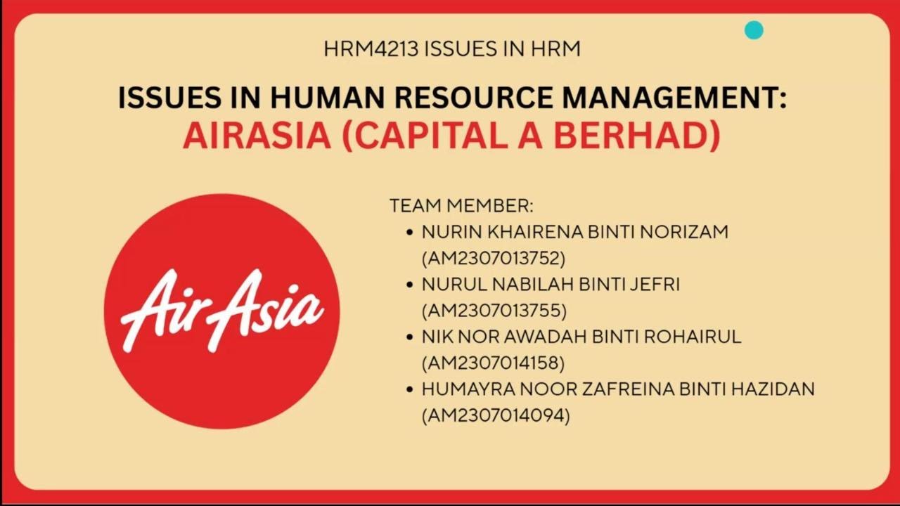 HUMAN RESOURCES ISSUES & STRATEGIES (AIRASIA) HRM4213 SECTION 3 GROUP 2 ...