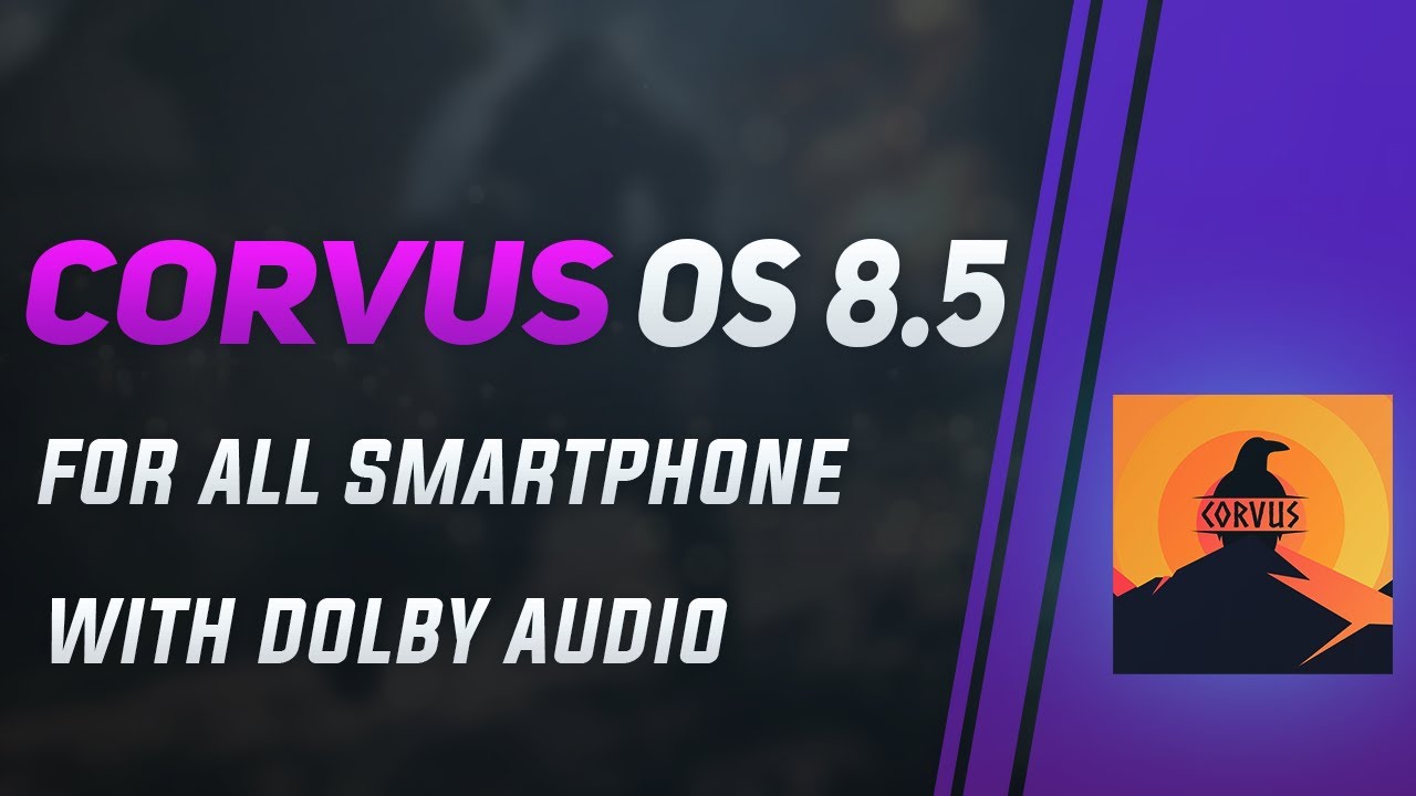 [Rom] Corvus os 8.5 with gapps for all smartphones | with dolby atmos ...
