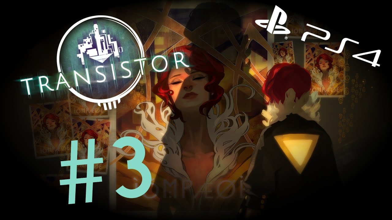 Transistor Gameplay #3 - PS4 - YouTube
