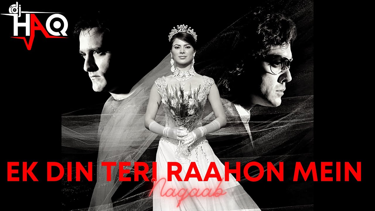 Ek Din Teri Raahon Mein | Naqaab | DJ Haq | Akshaye Khanna | Bobby Deol ...