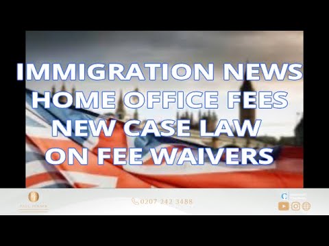 Immigration News: Home Office fee Waivers - New Case Law - YouTube