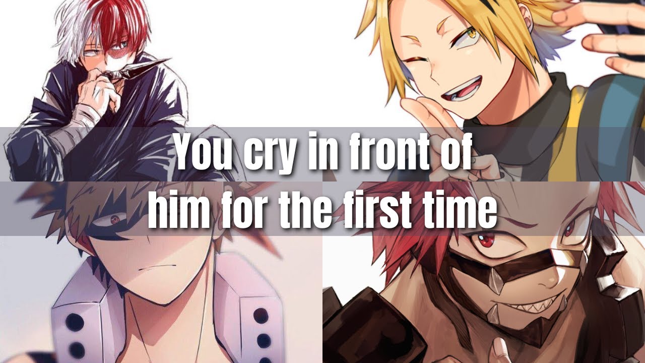 You cry in front of him for the first time - mha x Listener - YouTube