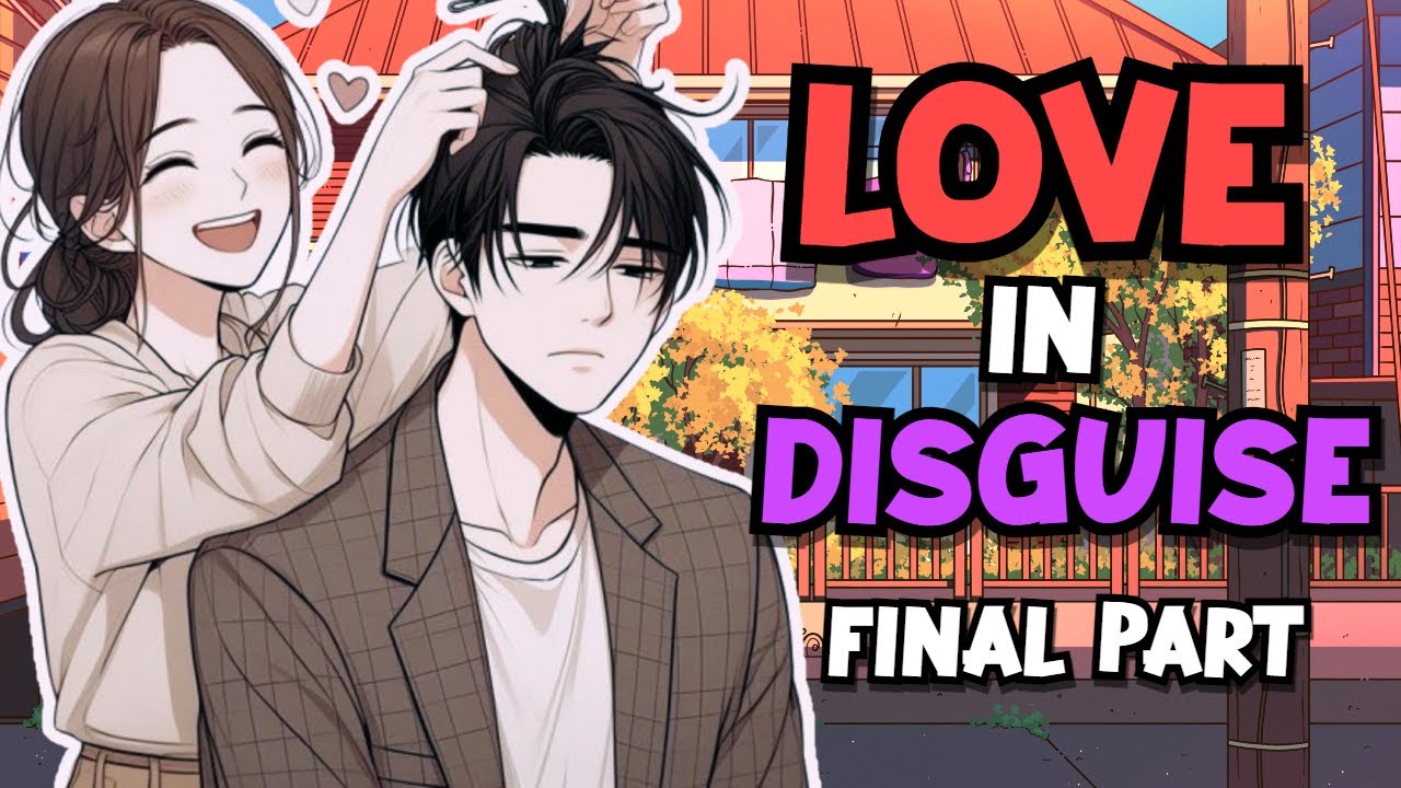 LOVE IN DISGUISE | LAST PART - YouTube