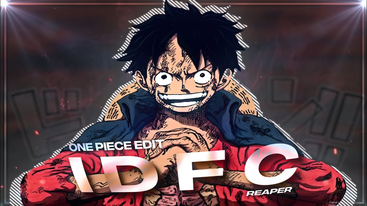 IDFC anime edit . one piece. luffy edit amv - YouTube