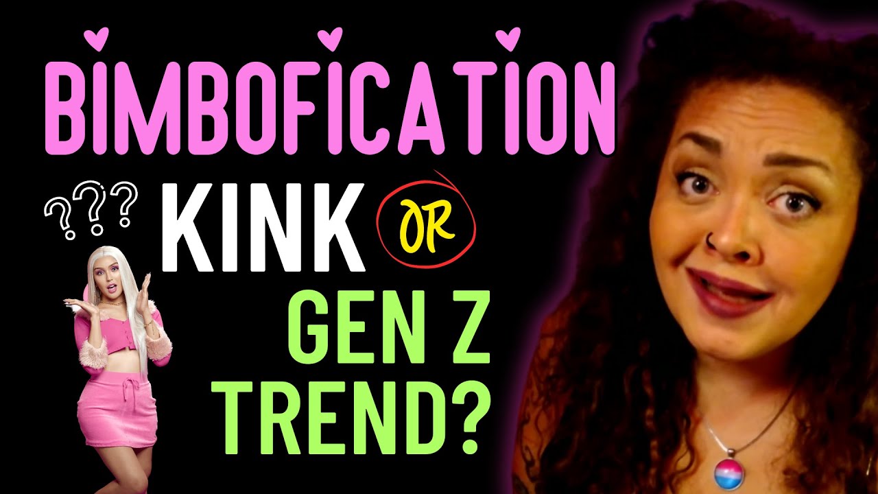 Bimbofication Fetish vs. Bimbo Movement? A Sexologist Explains - YouTube