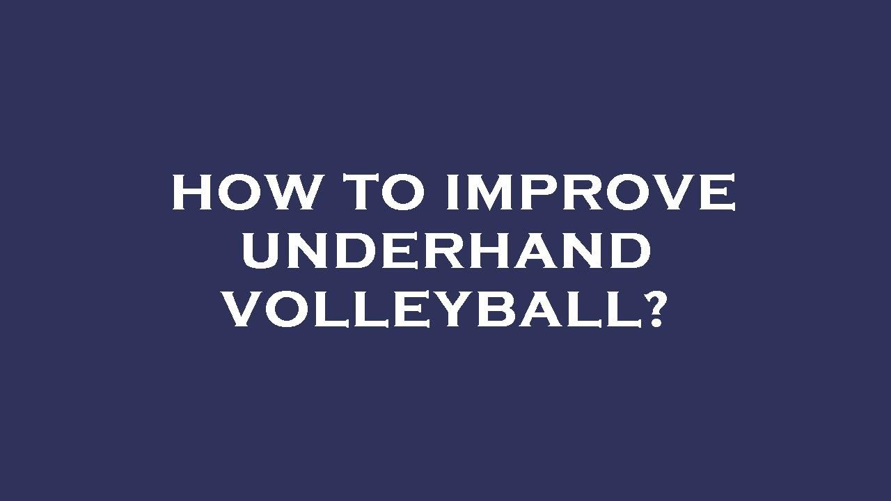 How to improve underhand volleyball? - YouTube