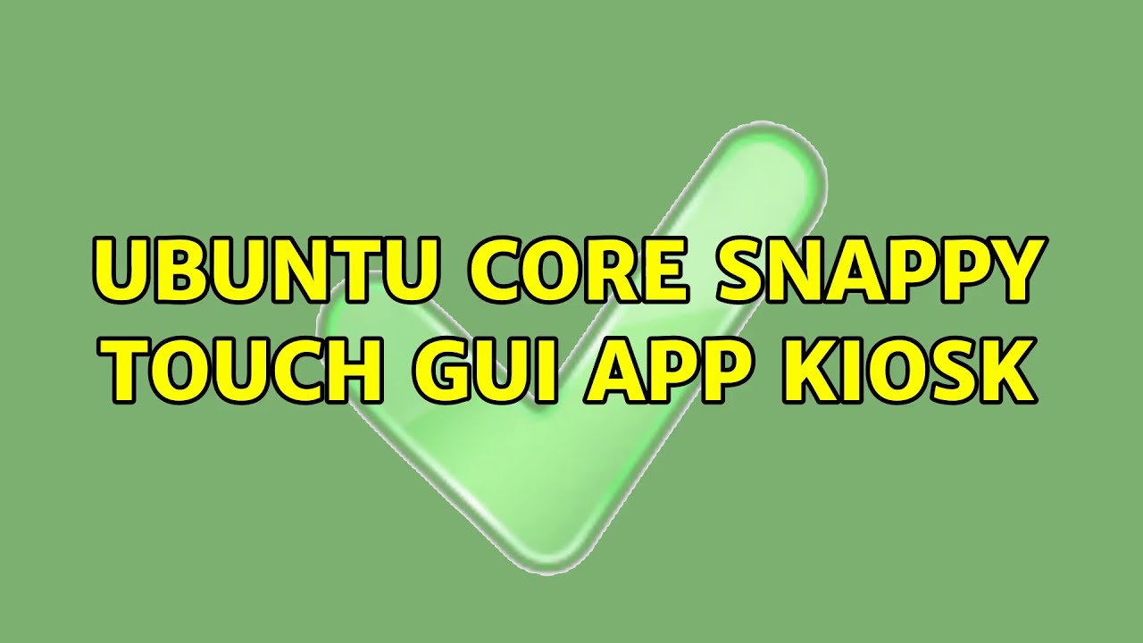 Ubuntu: Ubuntu Core Snappy Touch GUI app kiosk - YouTube