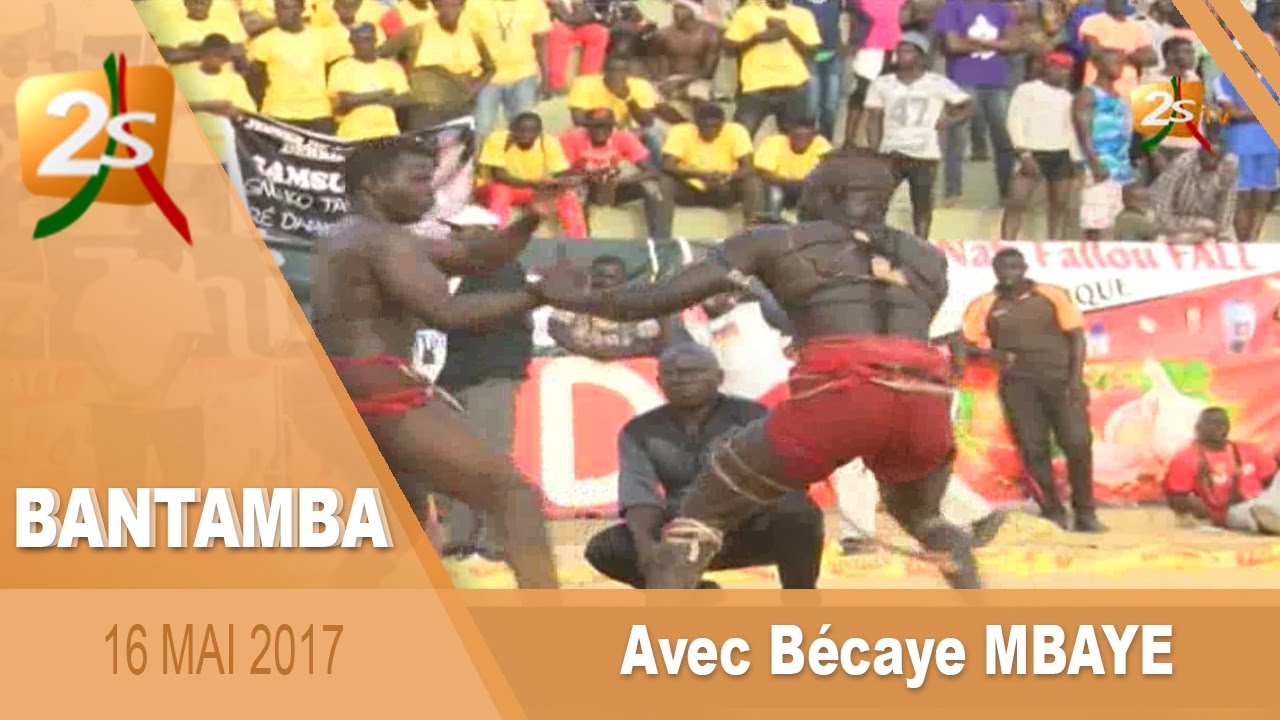 BANTAMBA DU 16 MAI 2017 : TOURNOI CEDEAO - YouTube
