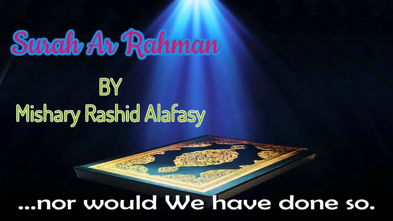 Surah Rahman By Mishary Rashid Al Afasy - YouTube