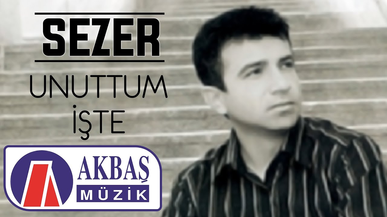 Sezer - Unuttum İşte - YouTube