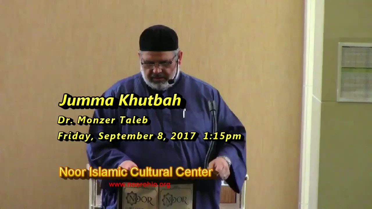 Dr. Monzer Taleb, Jumma Khutbah @ NICC, September 8, 2017, 1:15pm - YouTube