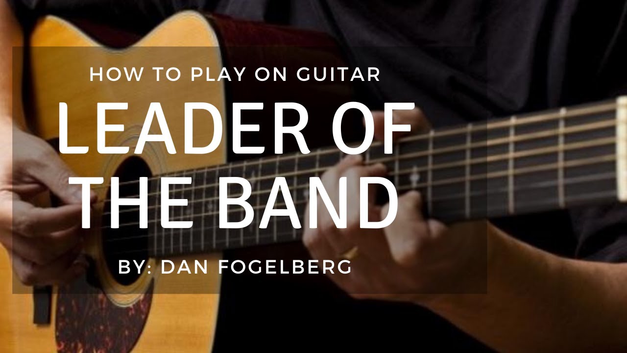 HOW TO PLAY - LEADER OF THE BAND by DAN FOGELBERG (THE BEST TUTORIAL ...