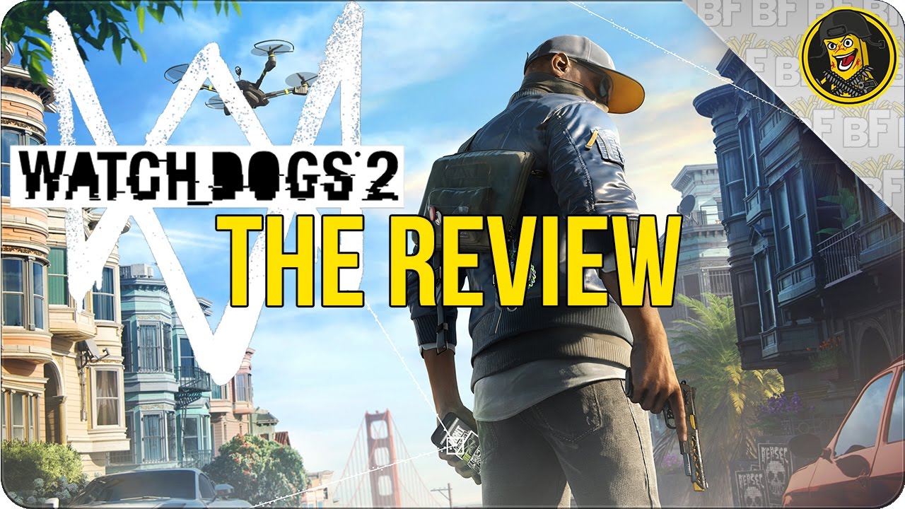 Watch Dogs 2: The Review (Watch Dogs 2 Gameplay) - YouTube