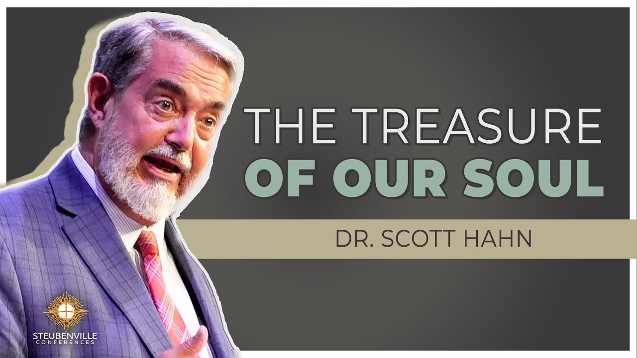 Dr. Scott Hahn | The Treasure of Our Soul | Defending the Faith ...