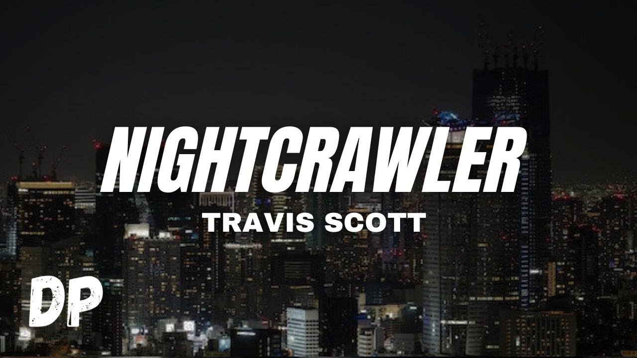 Travis Scott - Nightcrawler (Lyrics) feat. Swae Lee & Chief Keef - YouTube