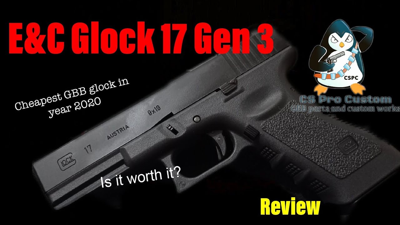 E&C G17 Gen 3 GBB - The cheapest G17 this 2020! - YouTube