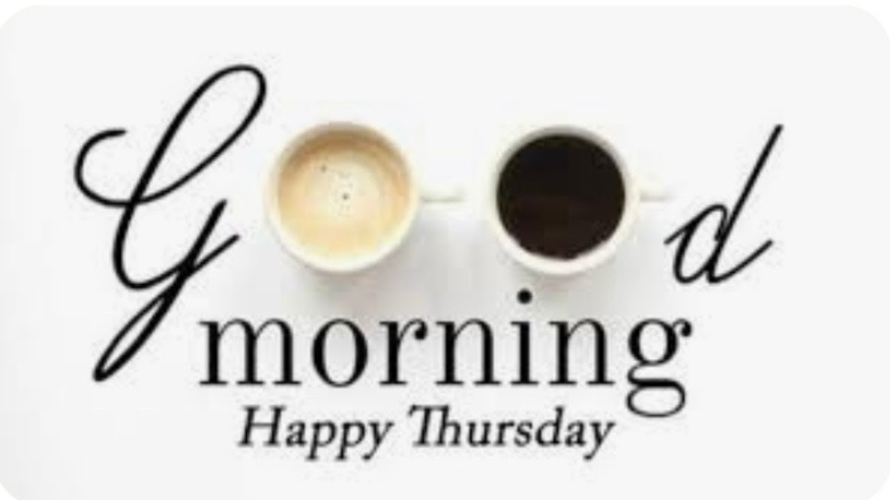 Good Morning Thursday Bliss👋Embrace the Day with Happy Greetings and ...