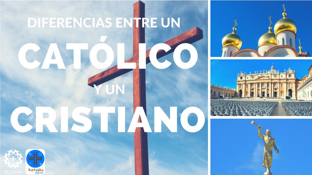 DIFERENCIAS ENTRE UN CRISTIANO Y UN CATOLICO | KATOLIKO DIGITAL - YouTube