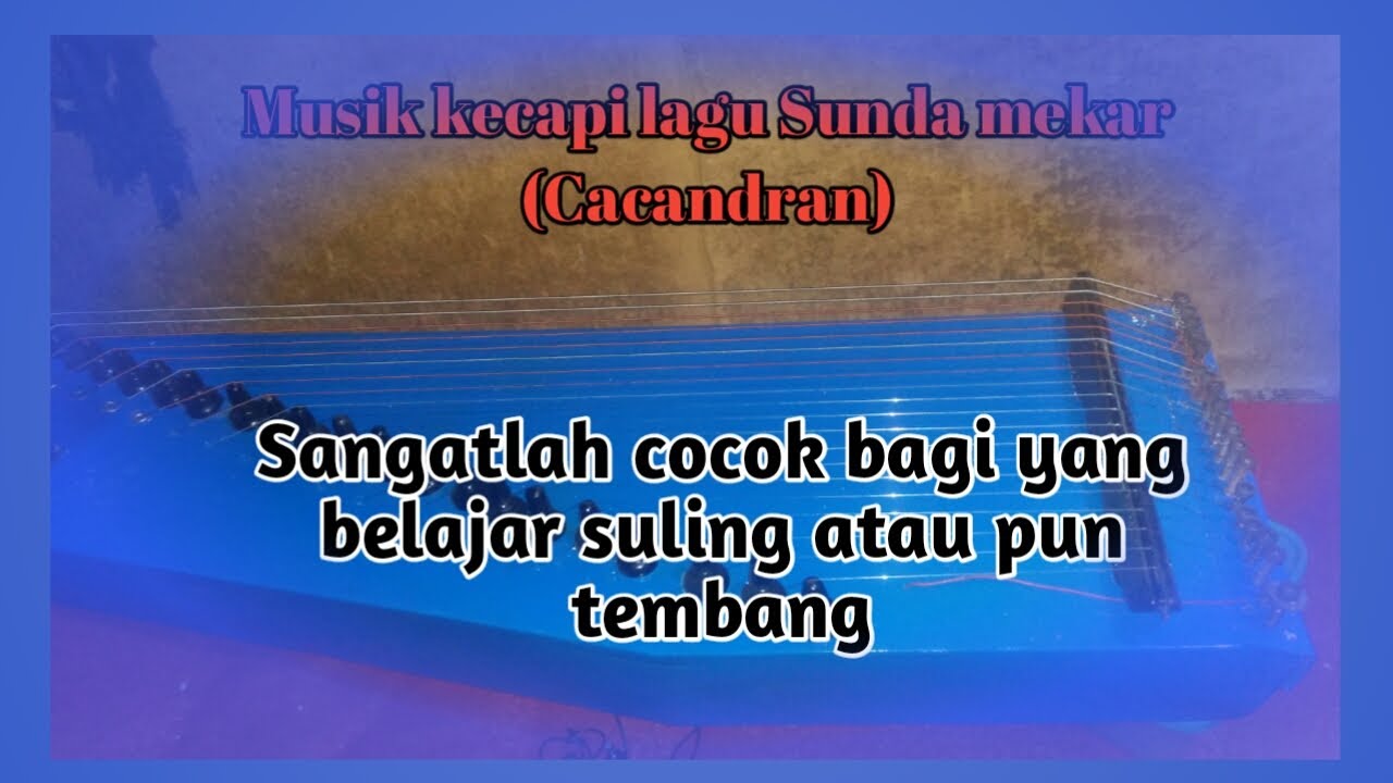 Belajar musik kecapi Sunda mekar Cacandran - YouTube Music