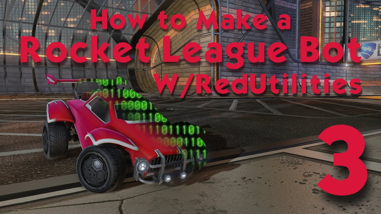How to Make a Rocket League Bot Using RedUtilities | Part 3 - YouTube