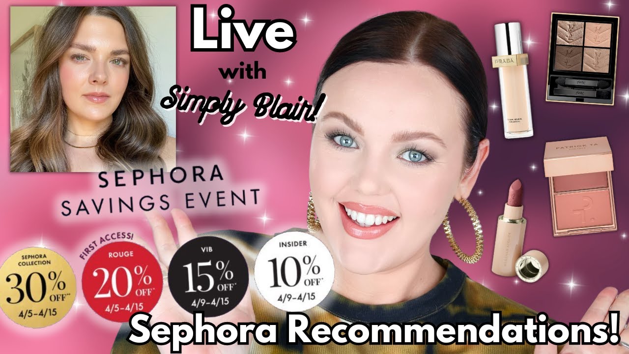 Sephora Spring Sale Recommendations 2024! Live with Simply Blair! - YouTube