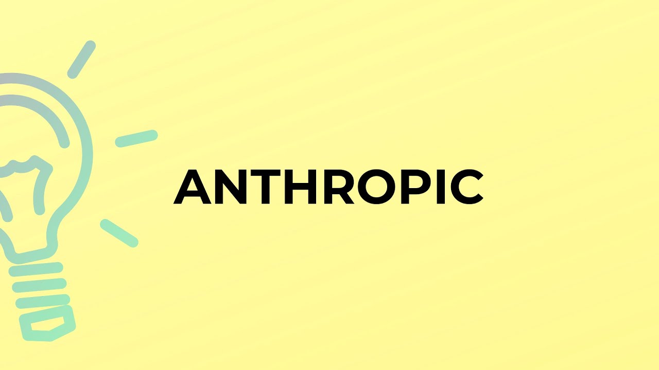What is the meaning of the word ANTHROPIC? - YouTube