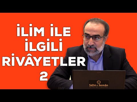 Ebubekir Sifil - İlim İle İlgili Rivayetler 2 - İslam ve Hayat