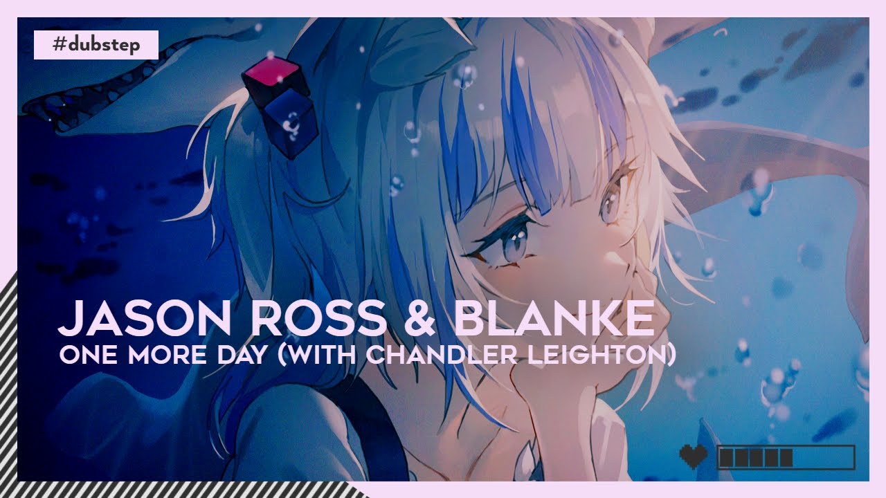 #Dubstep | Jason Ross & Blanke - One More Day (with Chandler Leighton ...