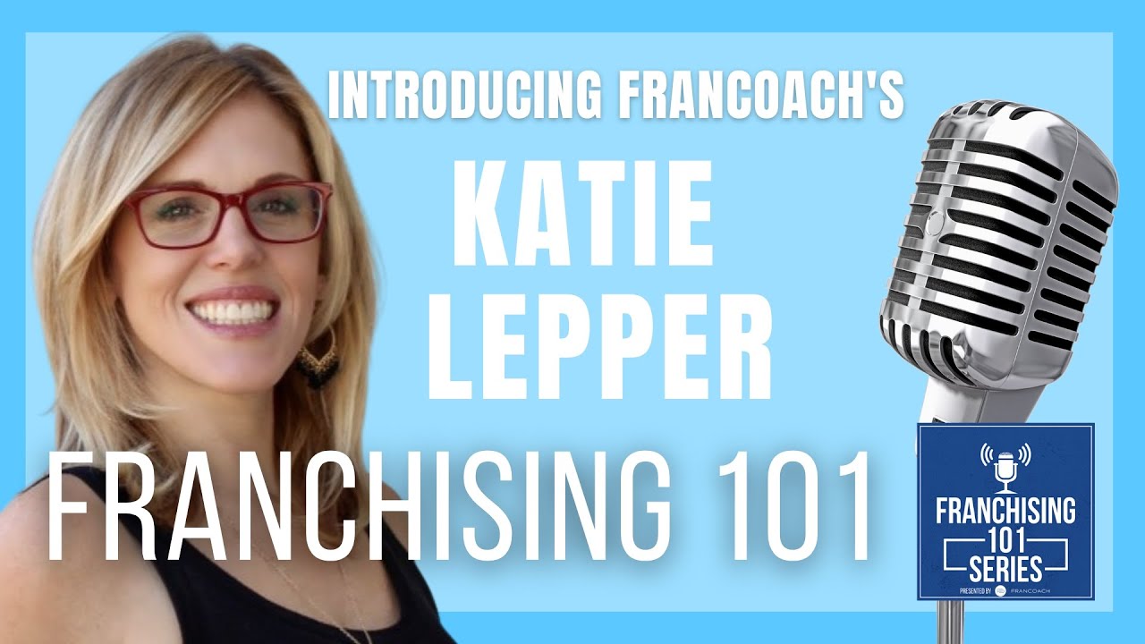 Franchising 101 - Episode One Hundred Twenty Four - Introducing ...