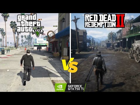 GTA 5 vs Red Dead Redemption 2 | Details, Graphics, FPS Test | GTX 750 ...