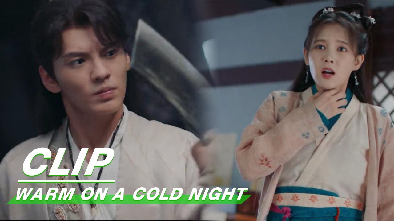 Xiaobin Goes Mad and Almost Slashes Jiu'er With Cleaver | Warm on a Cold Night EP26 | 九霄寒夜暖 ...