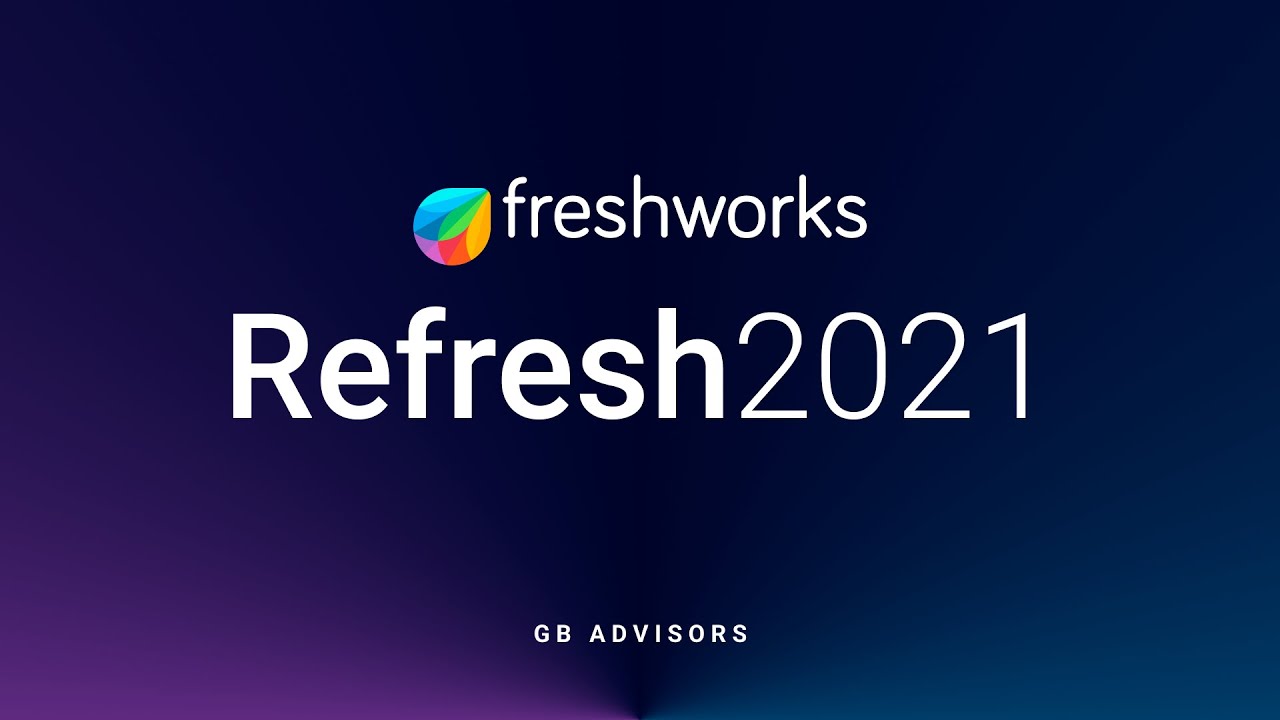Nuestra experiencia en Freshworks: Refresh 2021 | GB Advisors - YouTube
