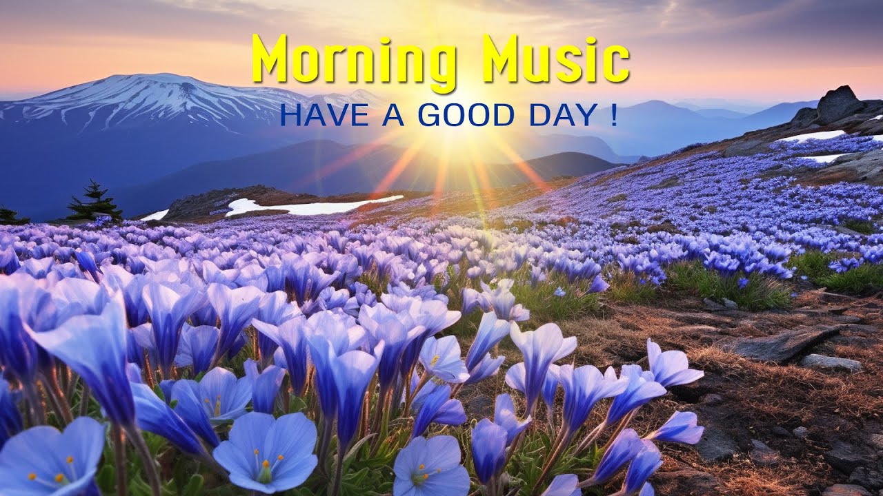 POSITIVE MORNING MUSIC - Wake Up Happy & Positive Euphoria Energy ...
