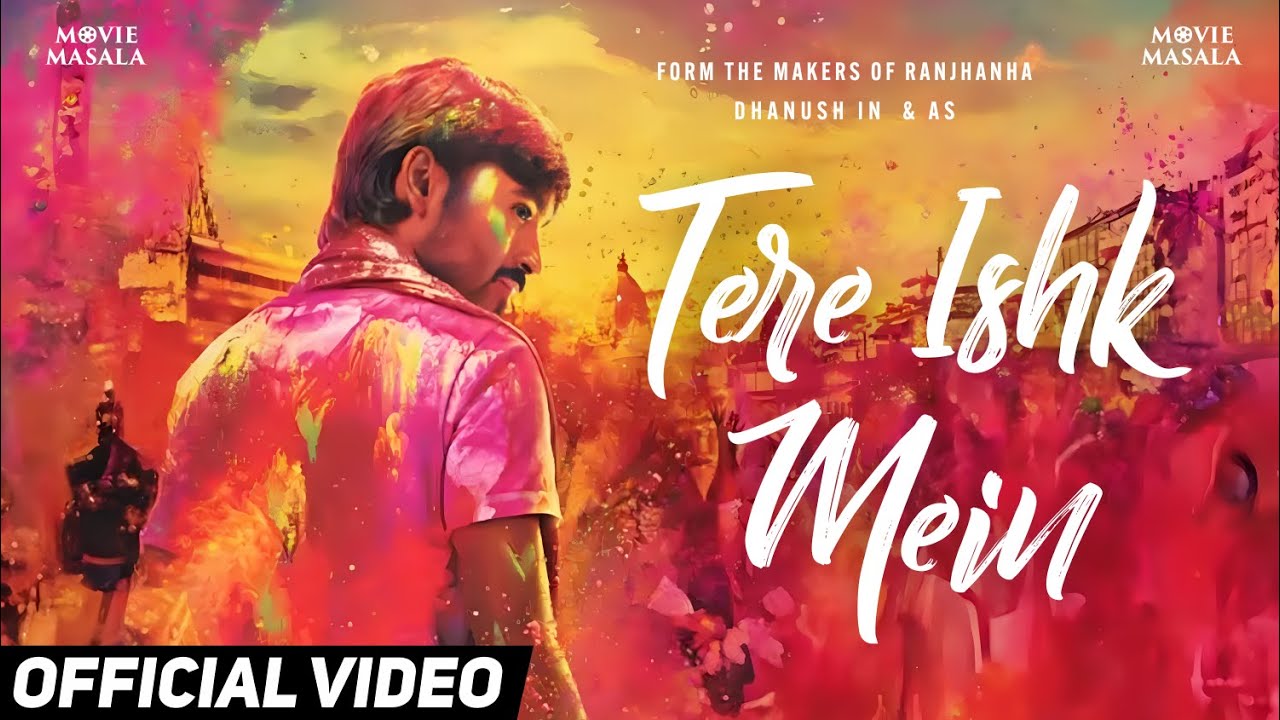 Tere Ishk Mein Trailer Dhanush Tere Ishk Mein Song Dhanush Tere Ishk Mein First Look Teaser ...