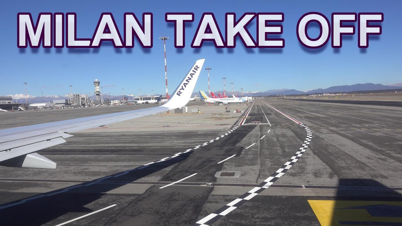 MILAN TAKE OFF - MILAN MALPENSA, ITALY - YouTube
