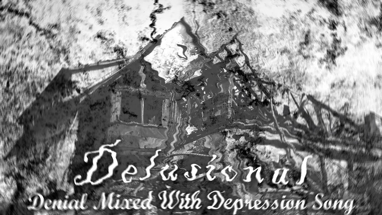 Denial Mixed With Depression Song - Delusional - Music Video - YouTube