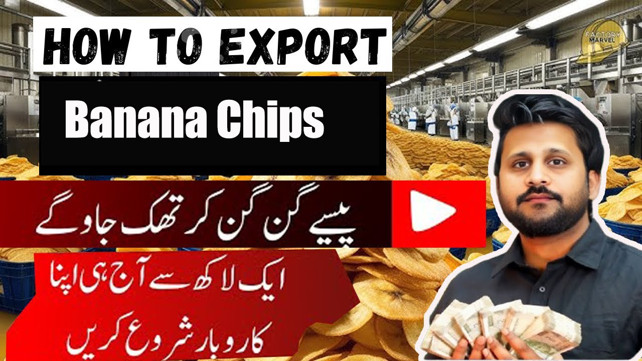 Export banana chips from Pakistan 🔥How to earn 300% from this business ...