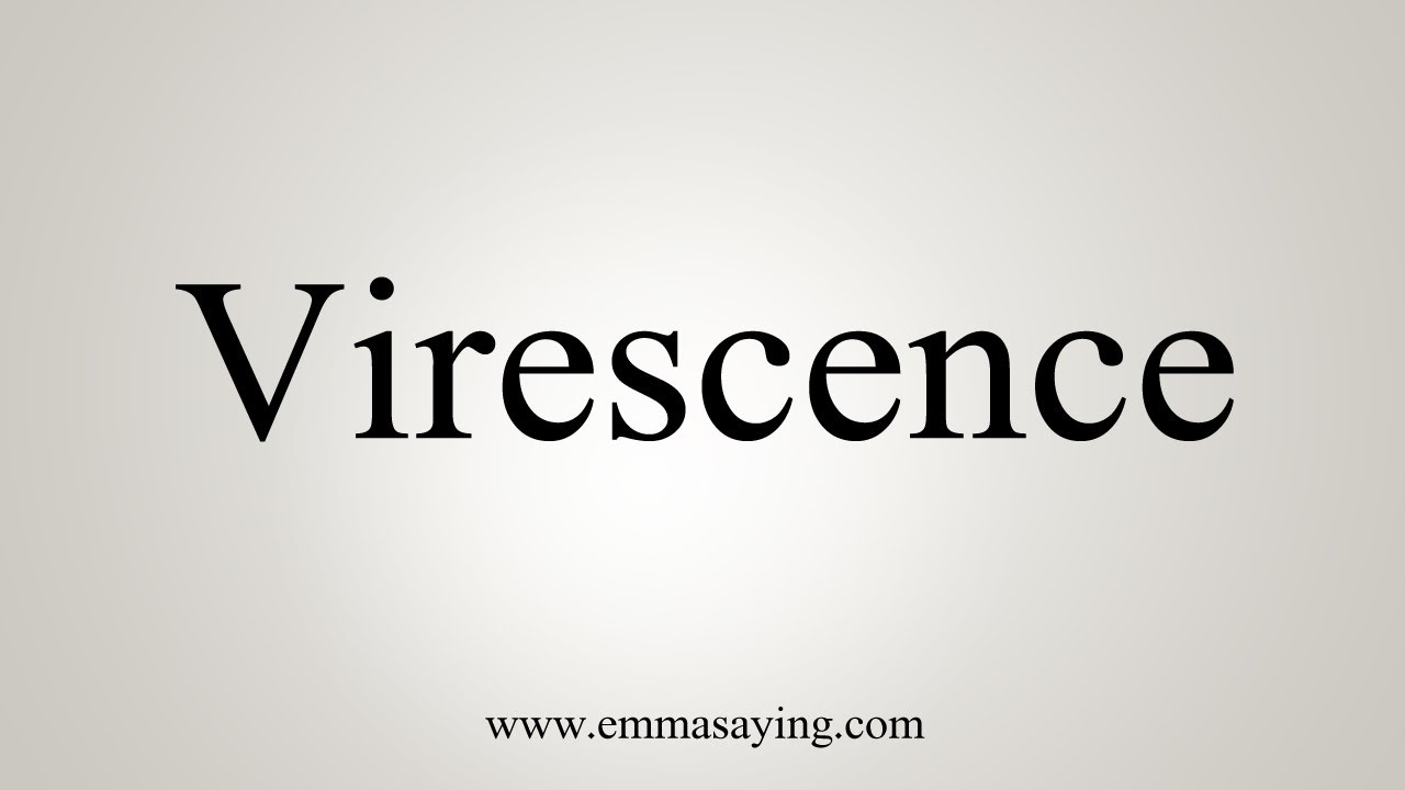 How To Say Virescence - YouTube