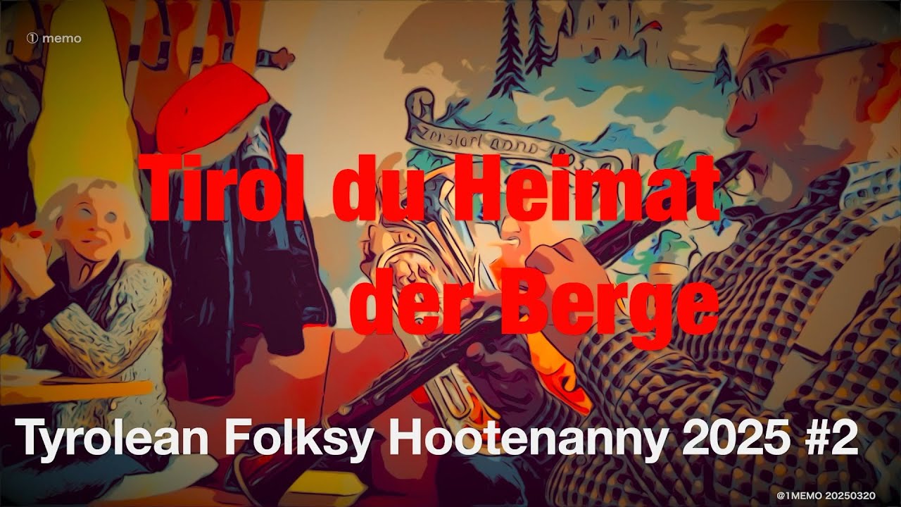 Tyrolean Folksy Hootenanny 2025 #2 • @1MEMO 20250320 - YouTube