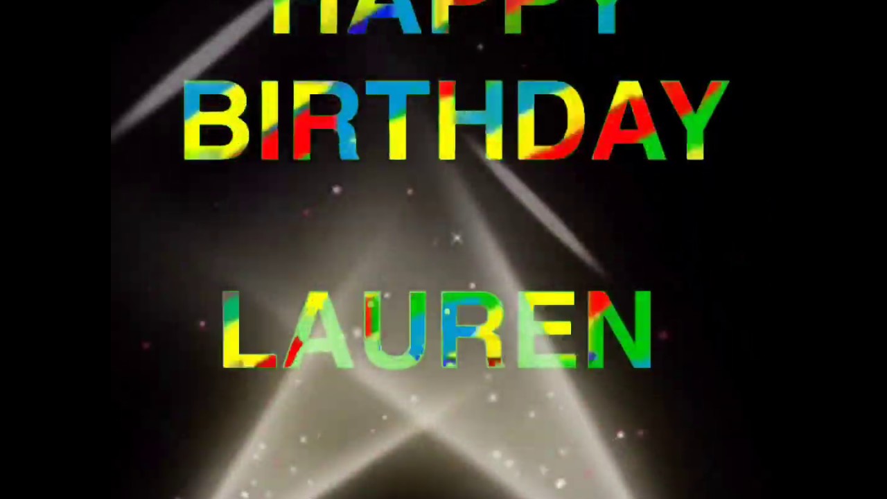 HAPPY BIRTHDAY Lauren | e-card video card - YouTube