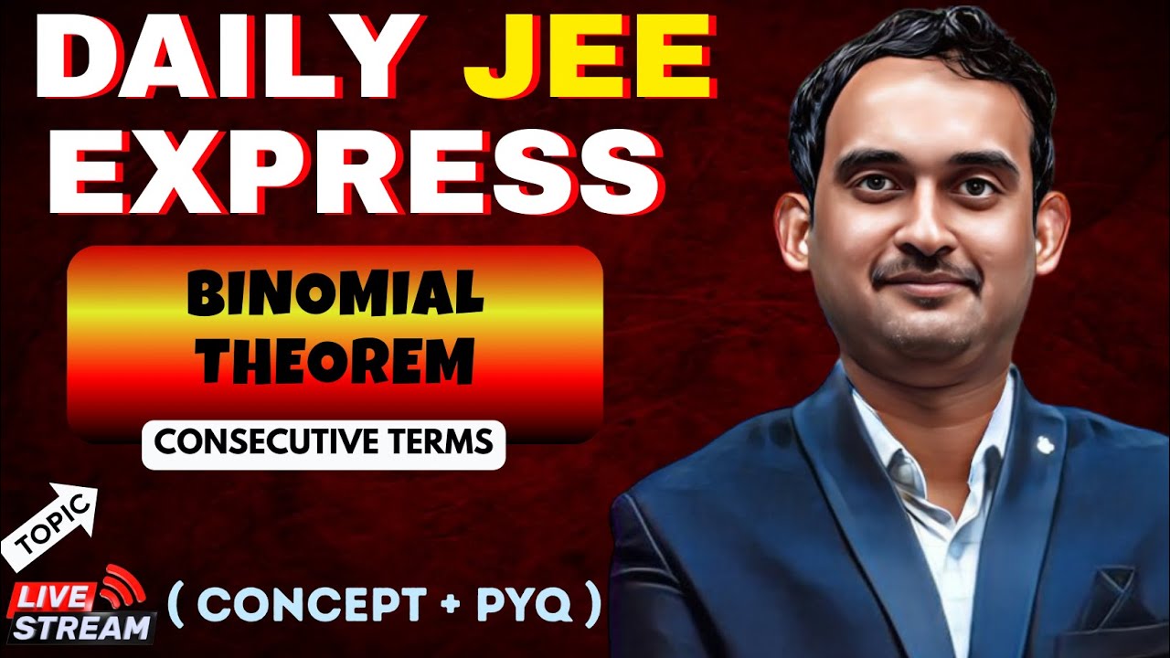 Daily JEE EXPRESS: Binomial theorem| Consecutive terms+ PYQs| JEE Maths ...