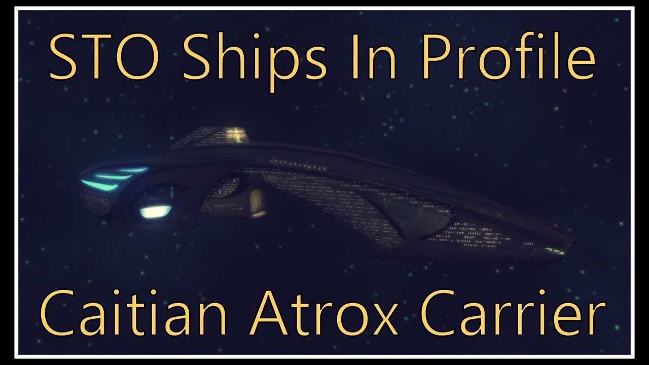 STO Ships In Profile Caitian Atrox Carrier - YouTube