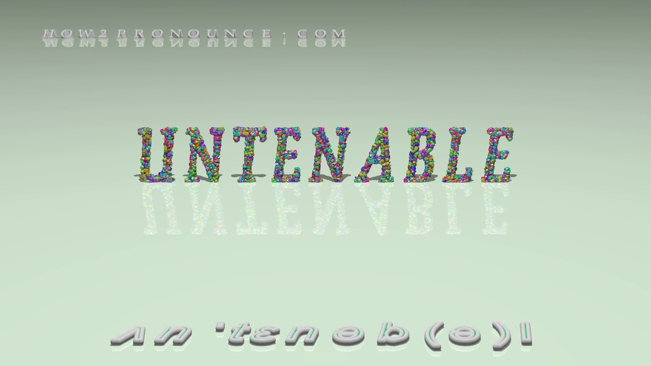 untenable - pronunciation + Examples in sentences and phrases - YouTube