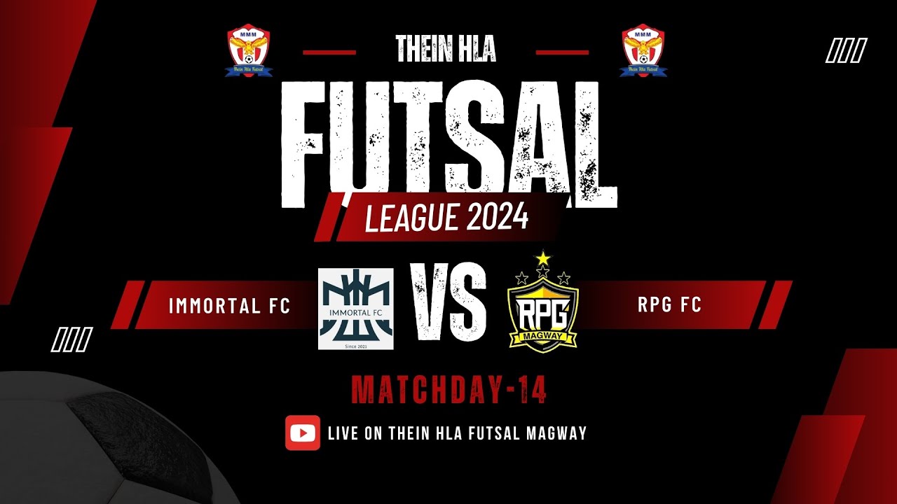 Thein Hla Futsal League-2024 Magway Week-2 A , Matchday-14Immortal Fc Vs RPG Fc - YouTube