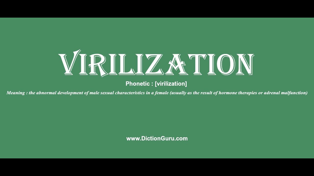 virilization: Pronounce virilization with Meaning, Phonetic, Synonyms ...