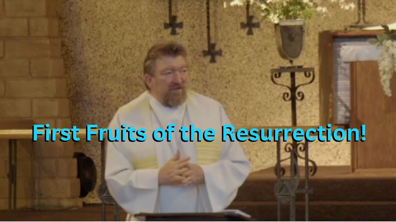"First Fruits of the Resurrection!" Sermon - YouTube
