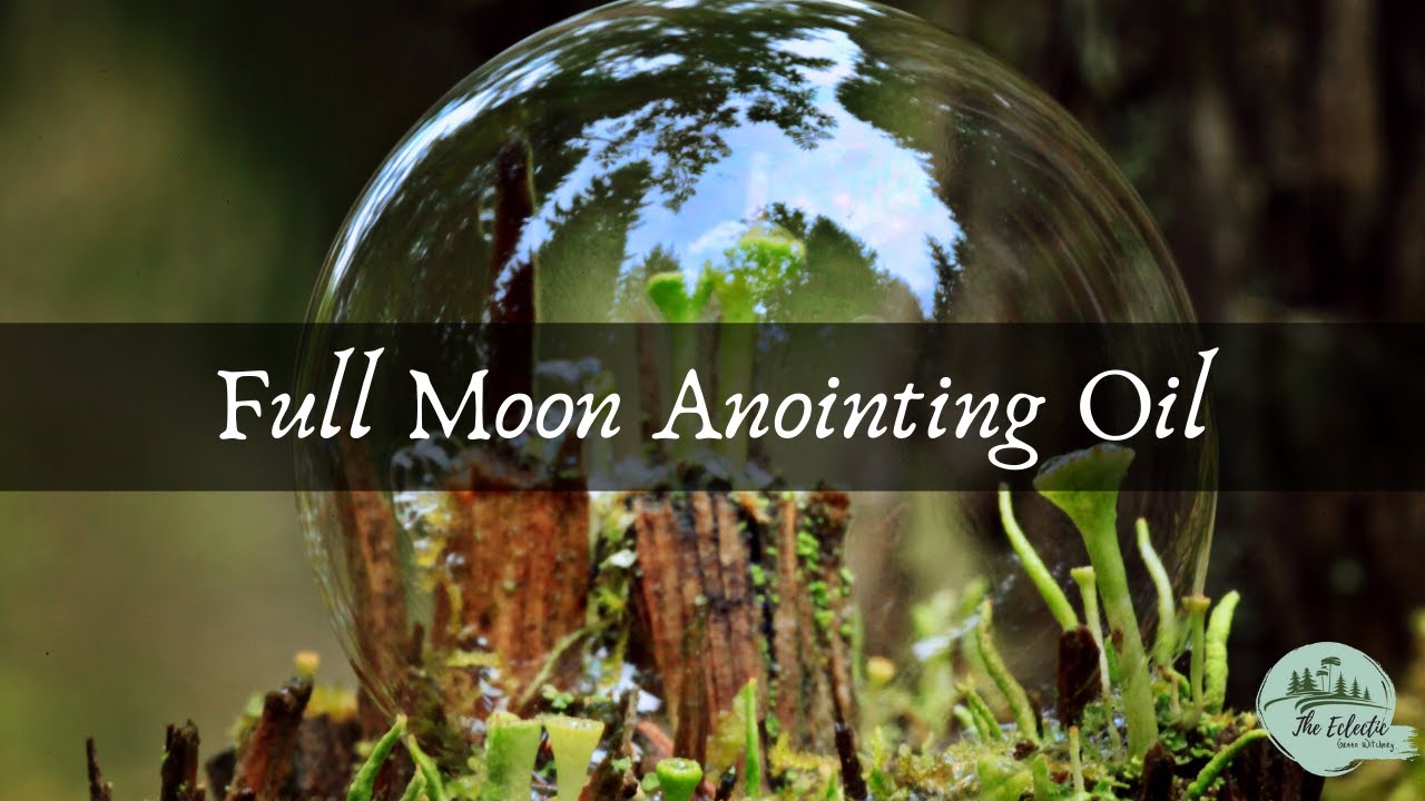 Full Moon Anointing Oil - YouTube