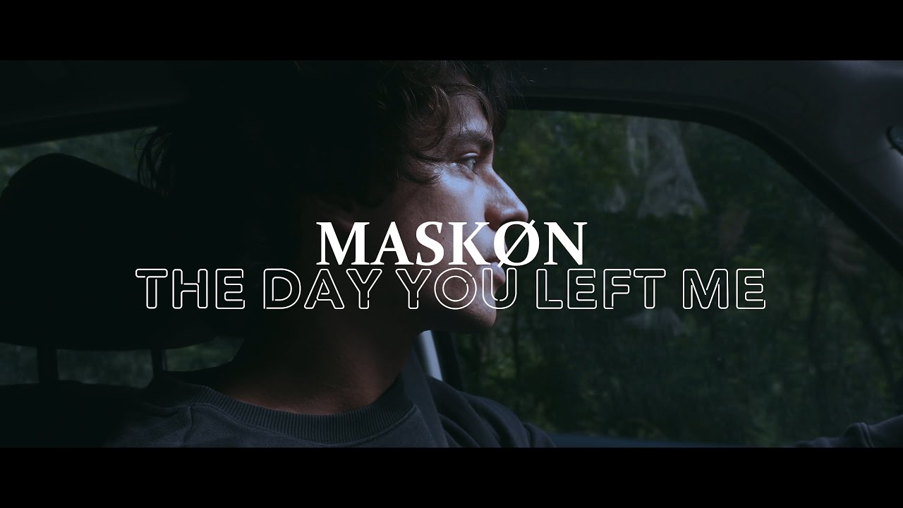 MASKØN - The Day You Left Me (Official Music Video) - YouTube