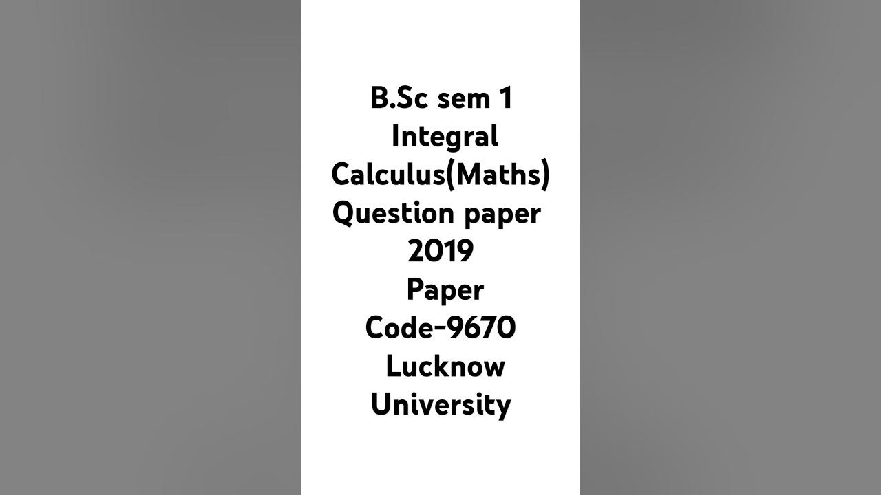 B.Sc sem 1|Integral Calculus |Question paper2019|Paper Code-9670#lucknowuniversity #exam #b.sc# ...